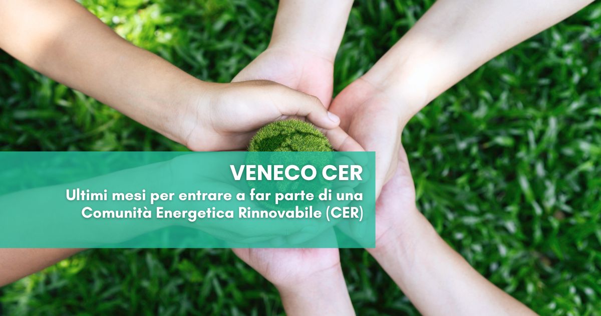 Ultimi mesi per entrare in Veneco CER con il 40% a fondo perduto